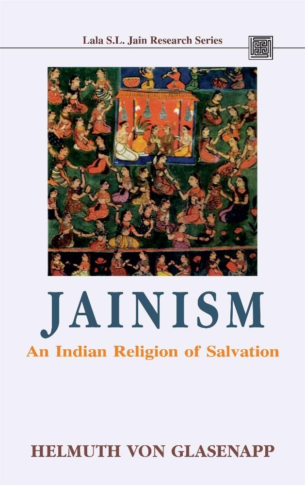 Jainism: An Indian Religion of Salvation - Helmuth Von